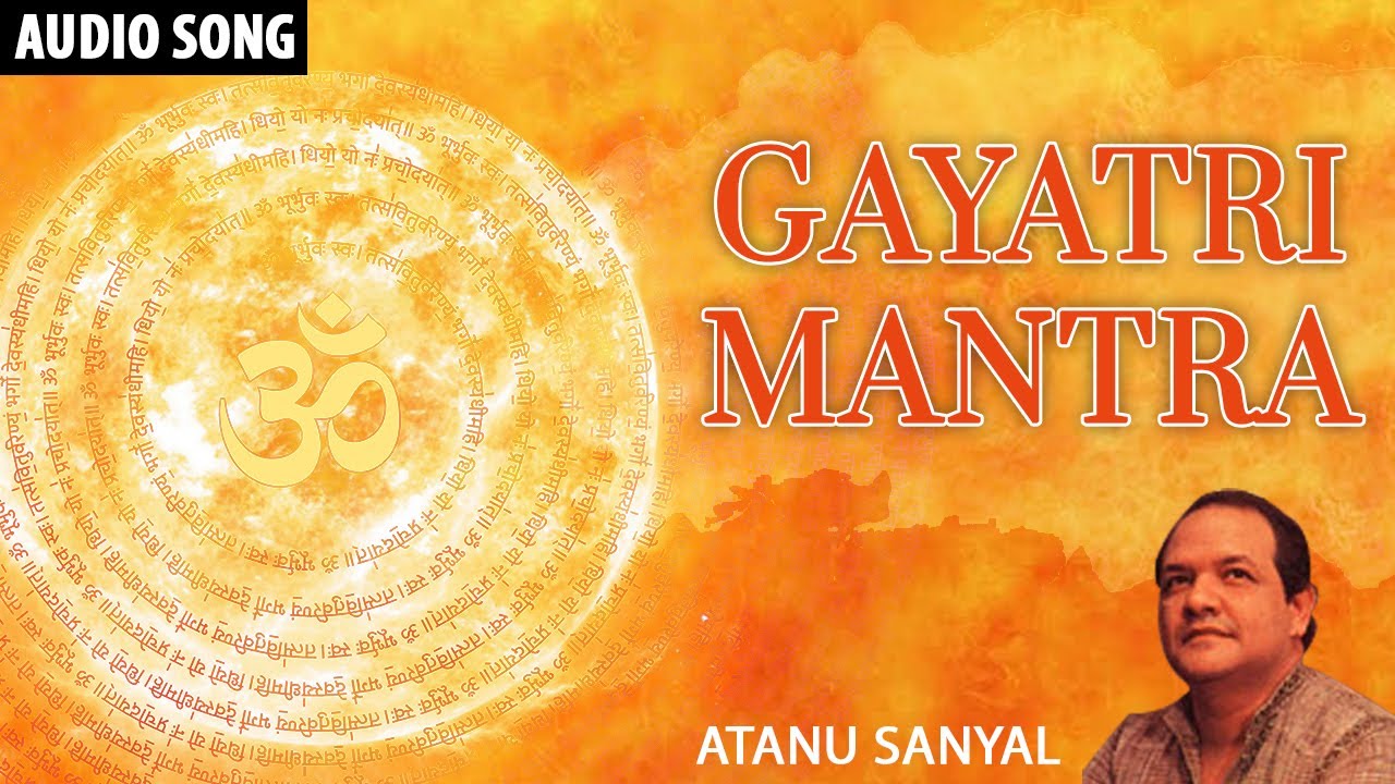 Gayatri Mantra | Atanu Sanyal | Devotional Song | Aradhana | New ...