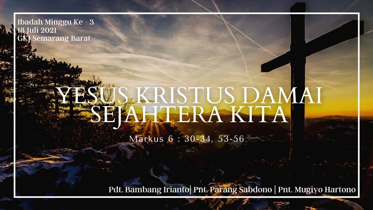 Ibadah Minggu 18 Juli 2021 Gkj Semarang Barat Youtube