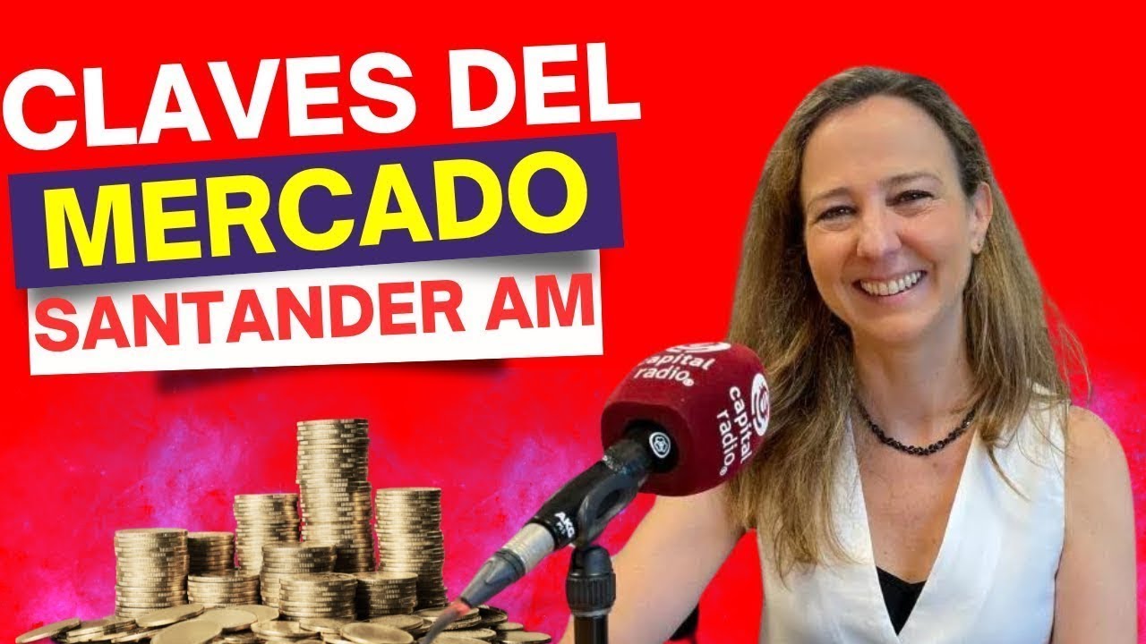Claves del Mercado con Santander AM - YouTube