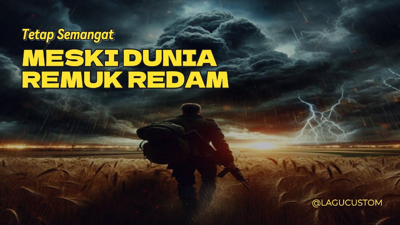 Lagu Custom - Tetap Semangat Meski Dunia Remuk Redam(Official Lyrics ...