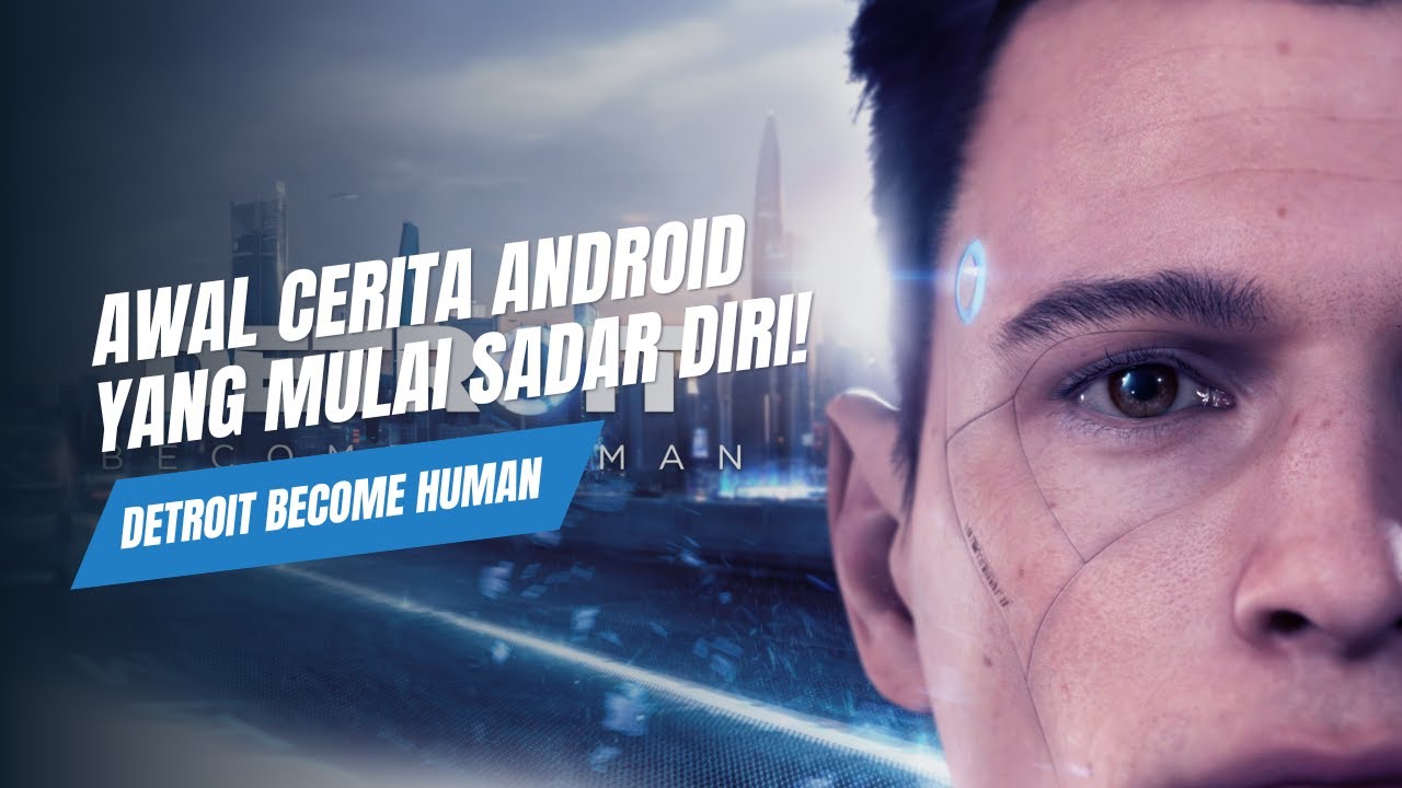Detroit Become Human – Awal Cerita Android yang Mulai Sadar Diri ...