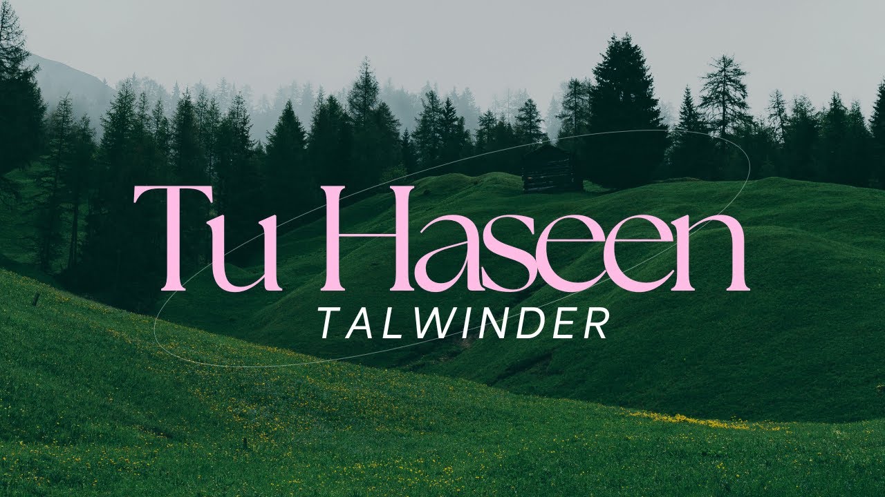 Talwinder_Haseen | Tu haseen tera nam haseen ay | MUSICAL VIBES - YouTube