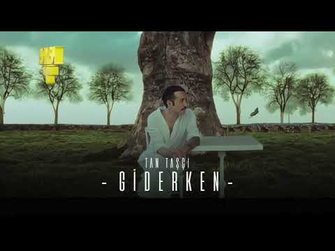 Tan Taşçı - Giderken