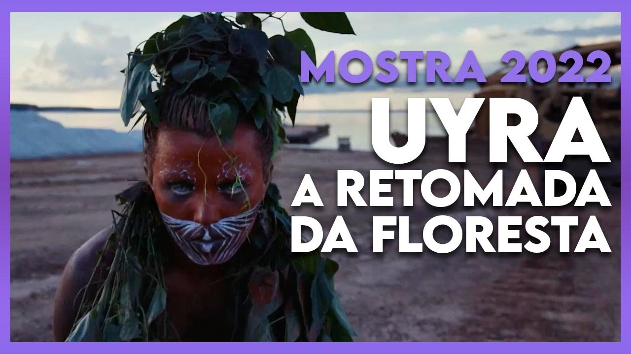 MOSTRA DE SP 2022 - Uyra, a Retomada da Floresta - YouTube
