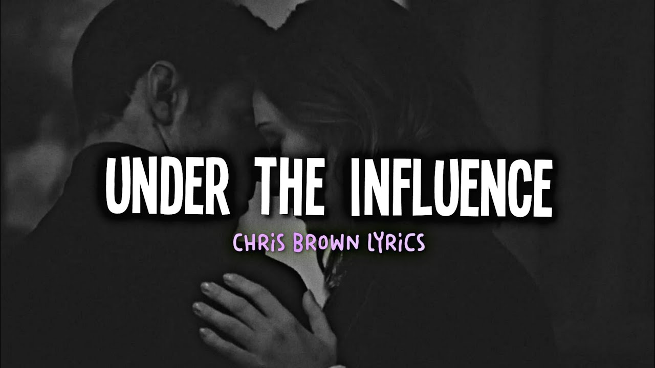 Chris Brown - Under The Influence (Lyrics) - YouTube