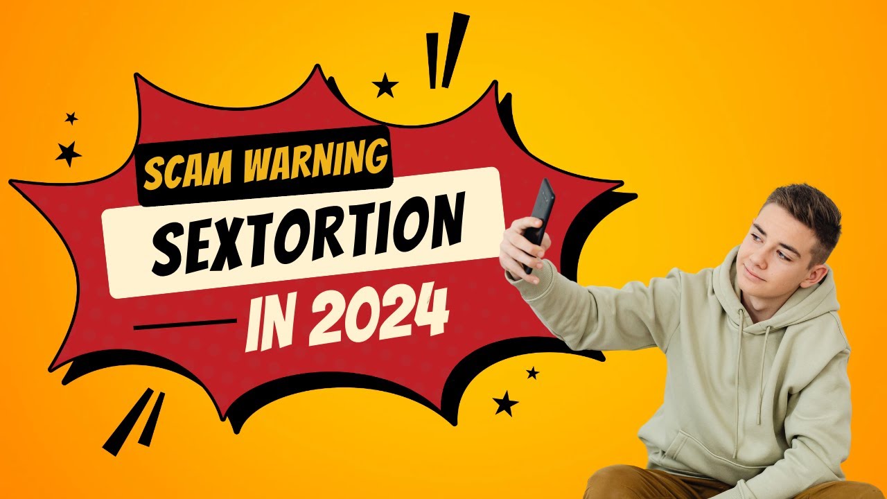 Understanding Sextortion Scams and Their Dangers: You Need To Know ...