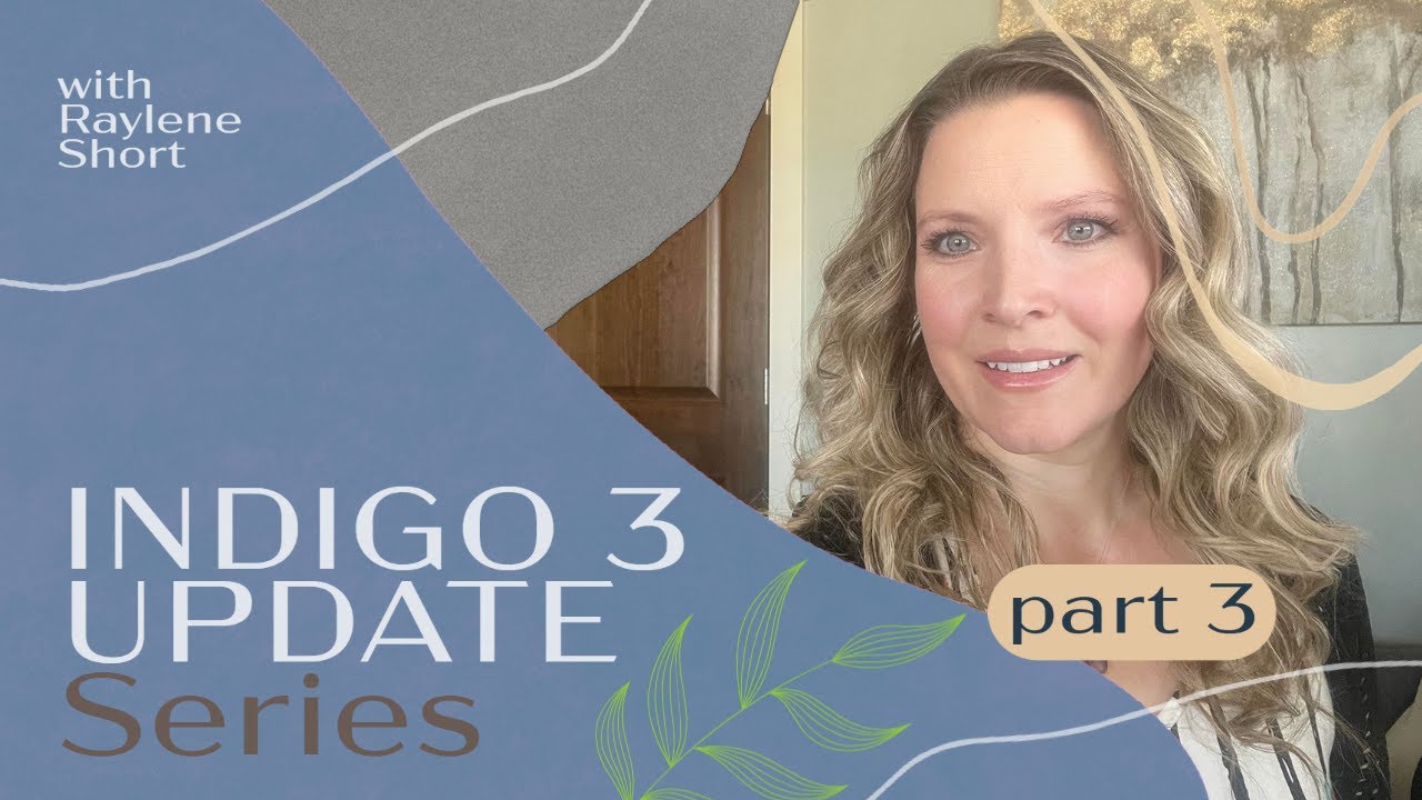 Indigo 3 Part 3 Update with Raylene Short - All Indigo 3's Need this ...