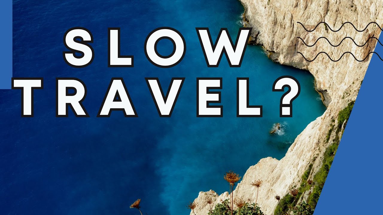What Is Slow Travel? Benefits Revealed - YouTube