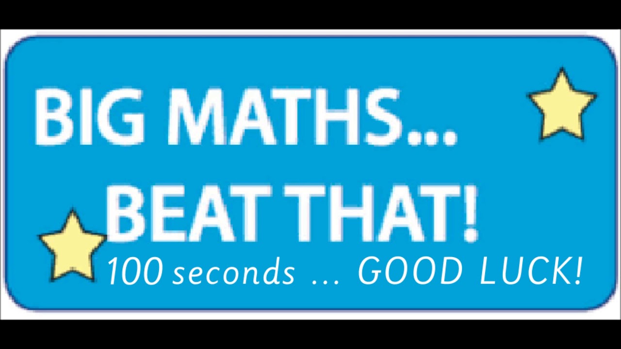 BIG MATHS beat that 100 seconds - YouTube