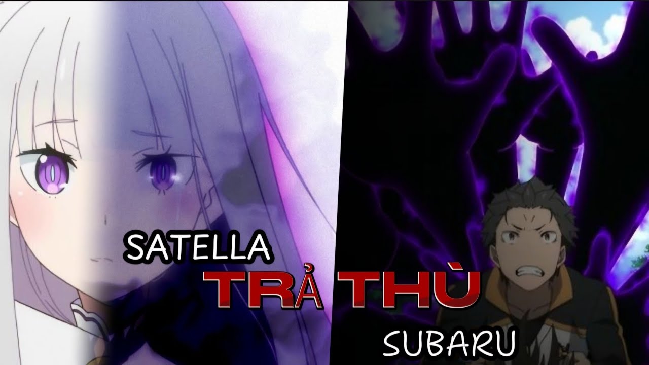 [RE:ZERO]_ SATELLA ĐANG "TRẢ THÙ" SUBARU! - YouTube