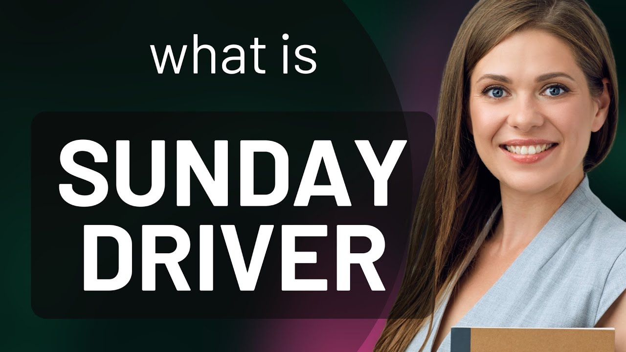 Understanding the Phrase "Sunday Driver" in English - YouTube