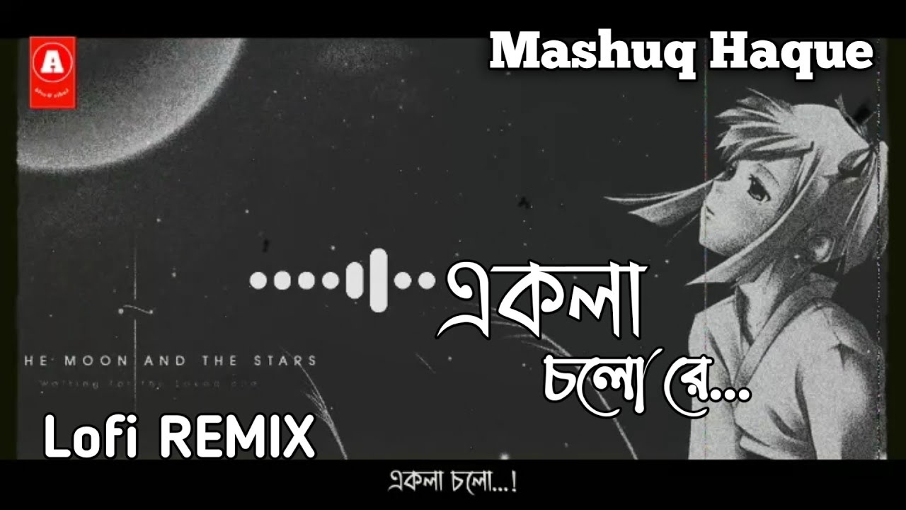 Ekla Cholo Re (Lofi Remix)- Rayhan Islam Shuvro || Mashuq Haque ...