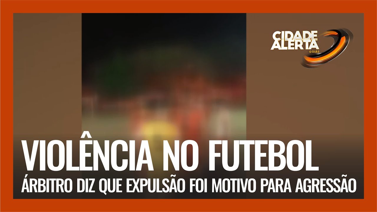 VIOLÊNCIA NO FUTEBOL: ÁRBITRO DIZ QUE EXPULSÃO FOI MOTIVO PARA AGRESSÃO ...