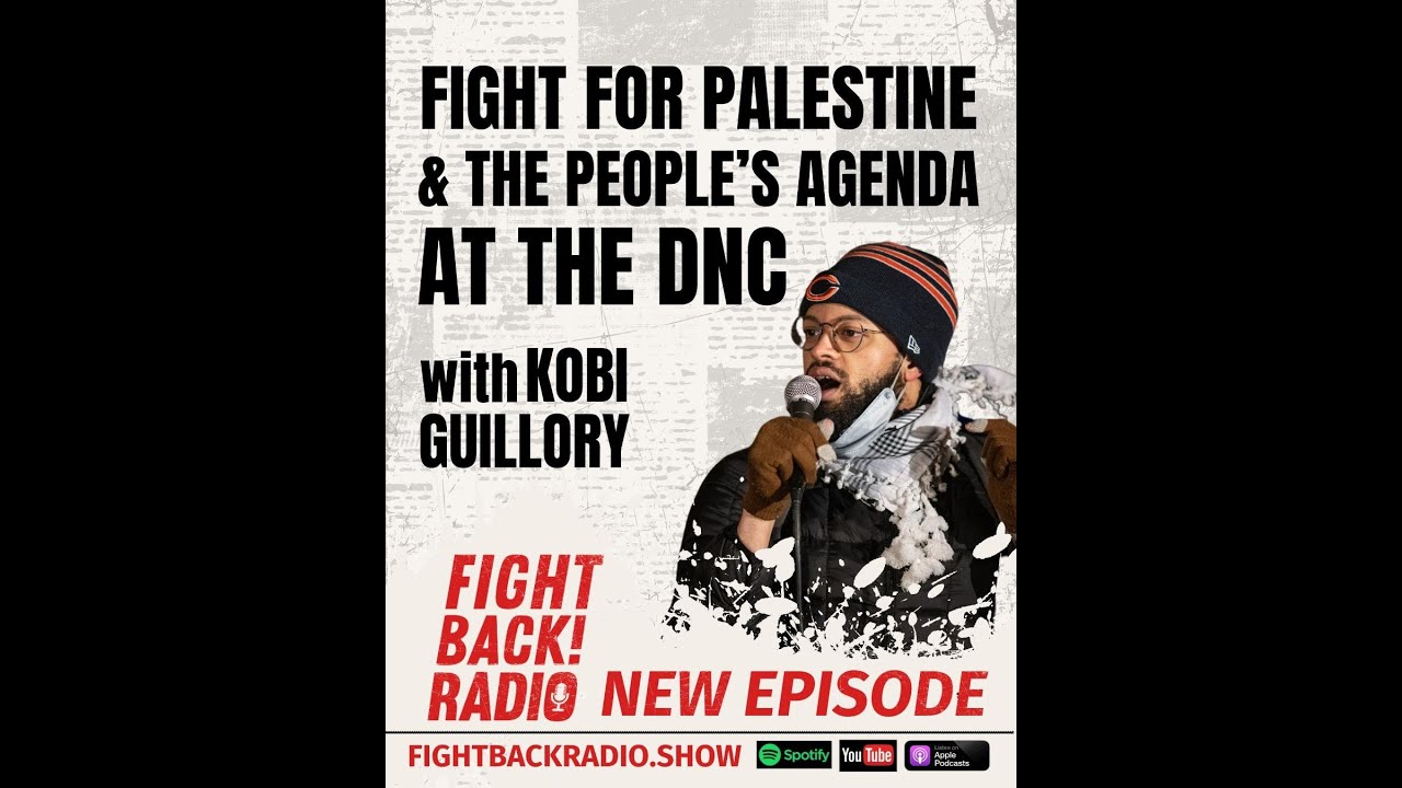 Ep. 45 - Fight for Palestine and the People’s Agenda at the DNC with ...