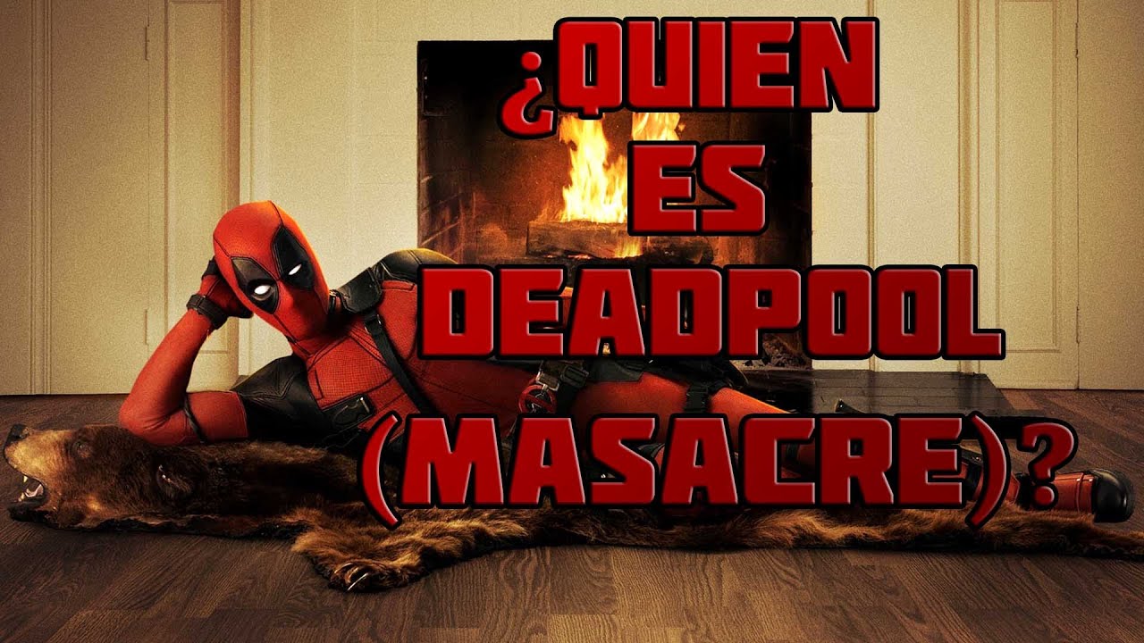 ¿Quién es DEADPOOL (MASACRE)? | Origen de Deadpool (Castellano) - YouTube