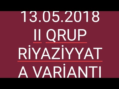 Riyaziyyat II qrup A varianti qebul suallarinin izahi 13.05.2018