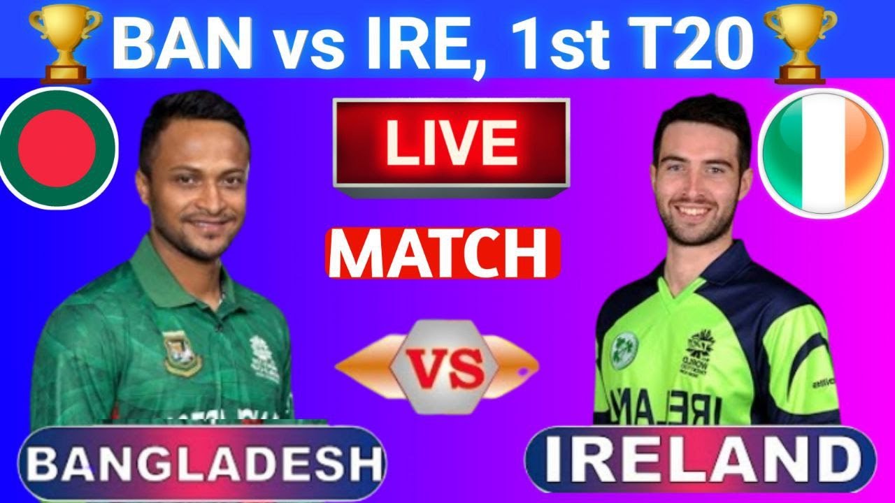 🔴Live :BANGLADESH vs IRELAND 1ST T20 MATCH, LIVE CRICKET & COMMENTARY ...