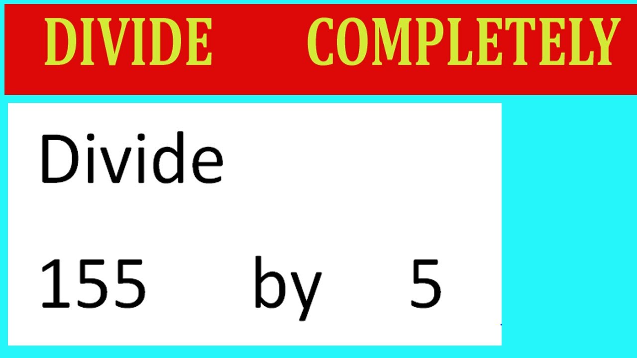 Divide 155 by 5 Divide completely - YouTube