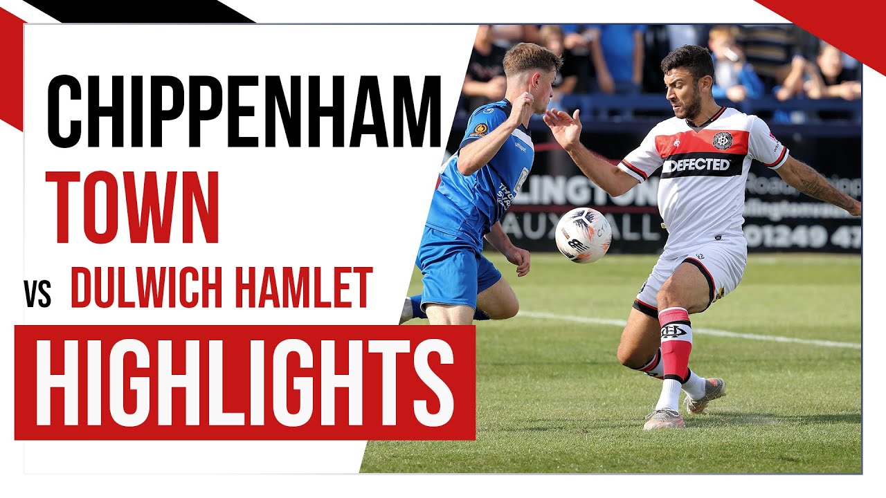 HAMLET HIGHLIGHTS: Chippenham Town vs Dulwich Hamlet | National League ...