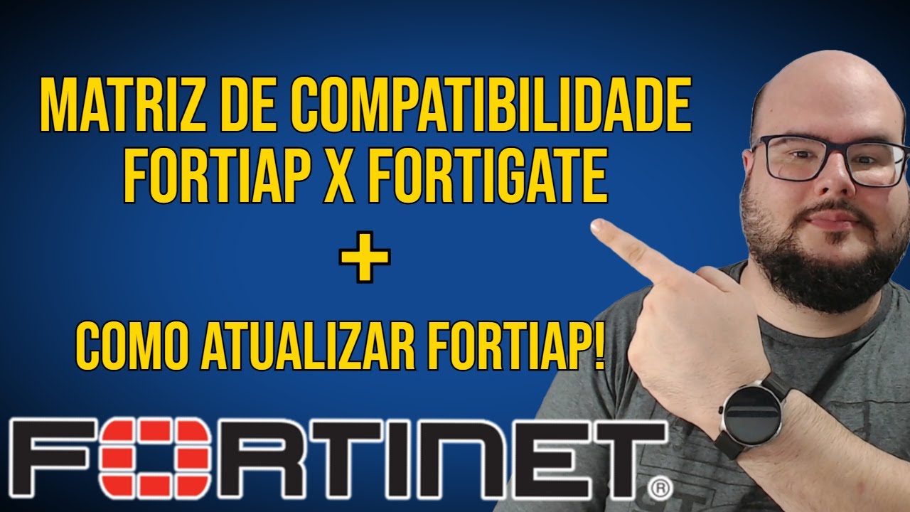 FORTIAP - PRÉ AUTORIZAÇÃO, UPGRADE PATH E COMPATIBILITY MATRIX ...