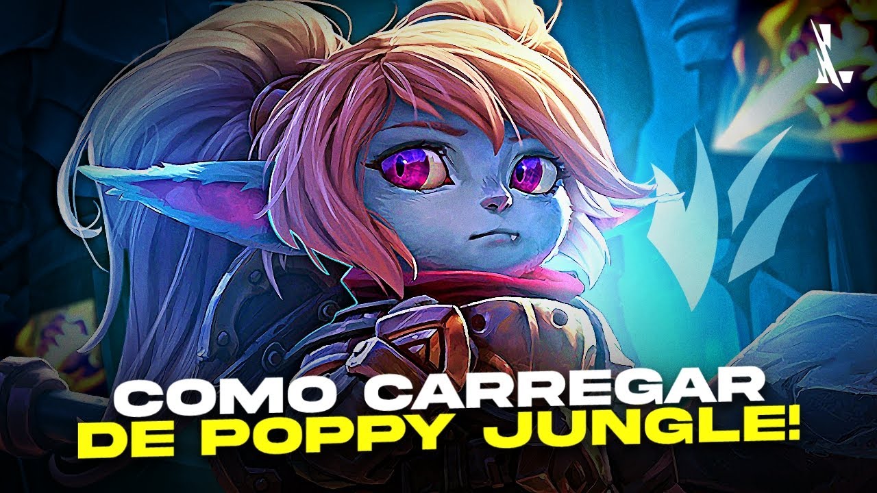 ENTENDA COMO JOGAR DE POPPY NA JUNGLE! GAMEPLAY EXPLICATIVA | LoL Wild ...