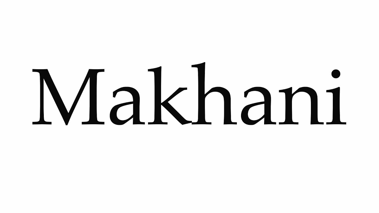 How to Pronounce Makhani - YouTube