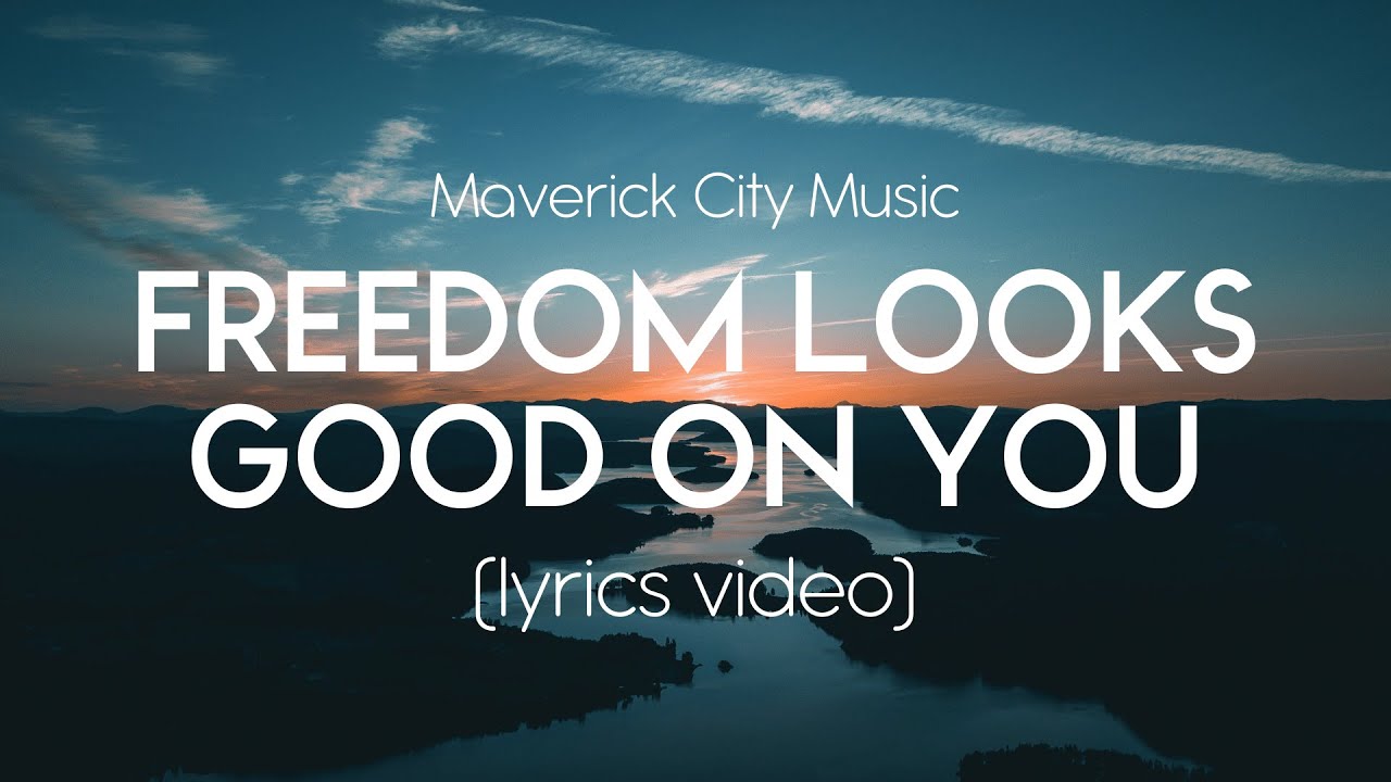 Freedom Looks Good On You - Maverick City Music (Lyrics Video) - YouTube