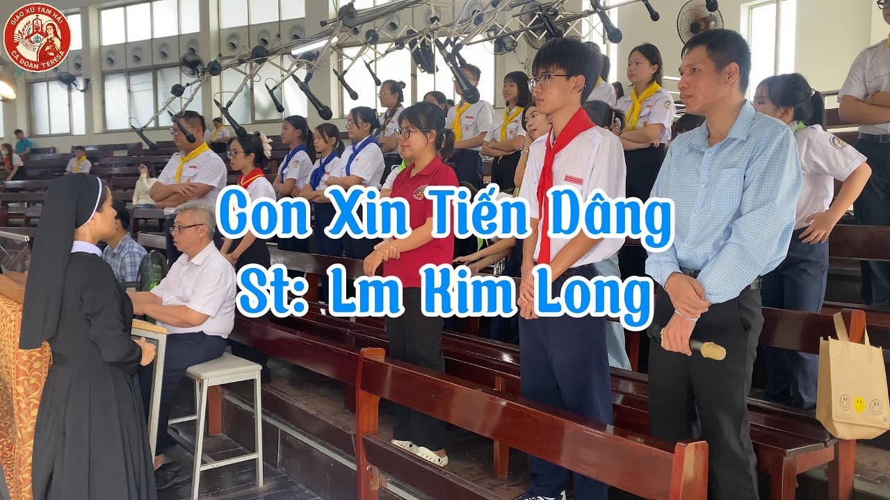 Con Xin Tiến Dâng | Lm Kim Long | Ca đoàn Teresa | Giáo xứ Tam Hải ...