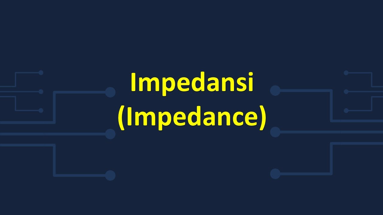 Apa itu Impedansi? - YouTube