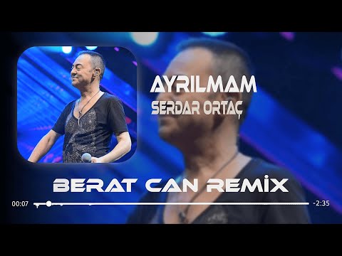 Serdar Ortaç - Ayrılmam (Berat Can Remix) Hadi Kov Beni Yüreğinden