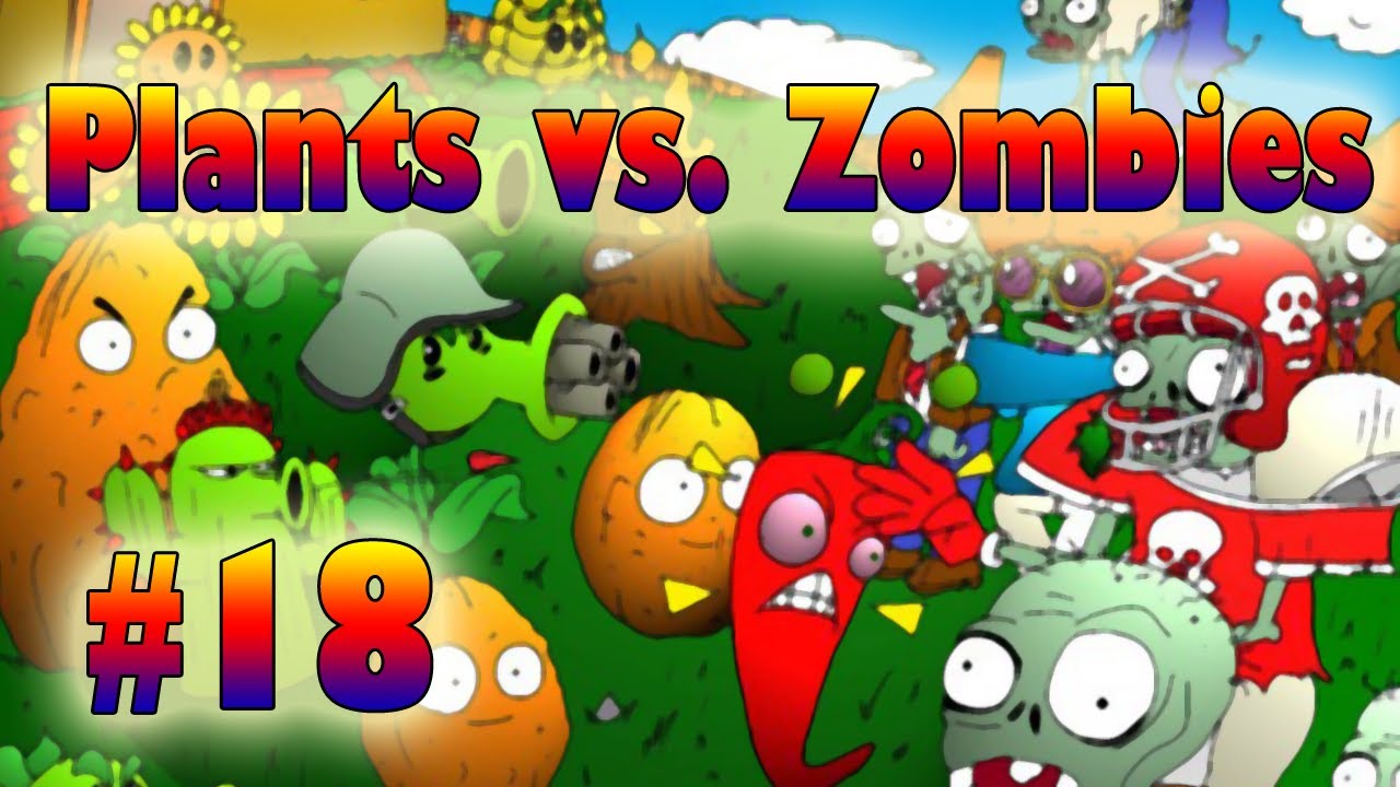 Plants vs. Zombies #18 - YouTube
