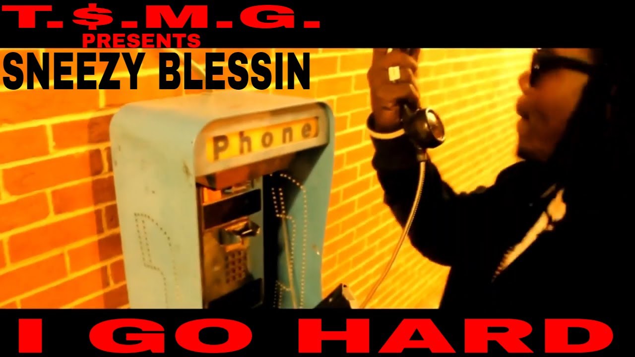 I GO HARD BY SNEEZY BLESSIN VERSE ONLY 4RM THE OFFICIAL VIDEO - YouTube