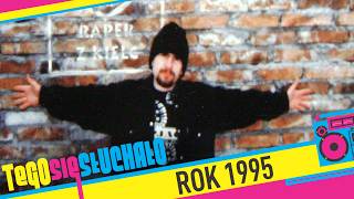 Tego się słuchało: Rok 1995