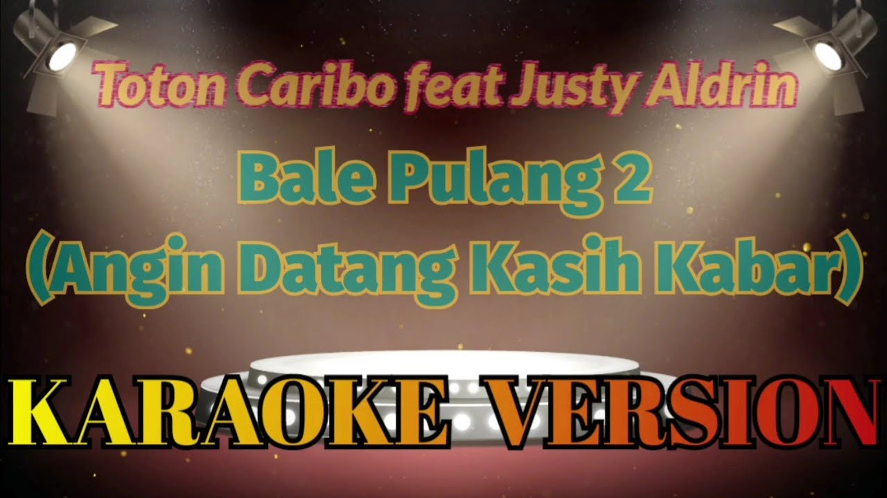 Bale Pulang 2 Karaoke Angin Datang Kasih Kabar - YouTube