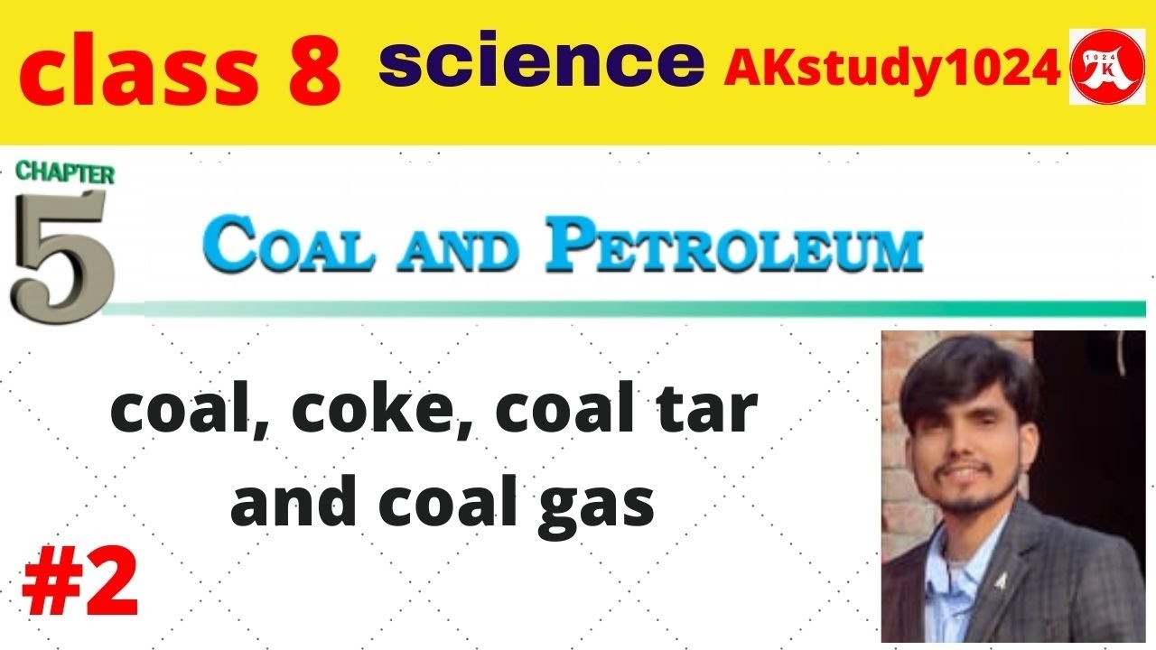 #2 Science class 8 chapter 5 Coal and Petroleum | coal coke and coal ...