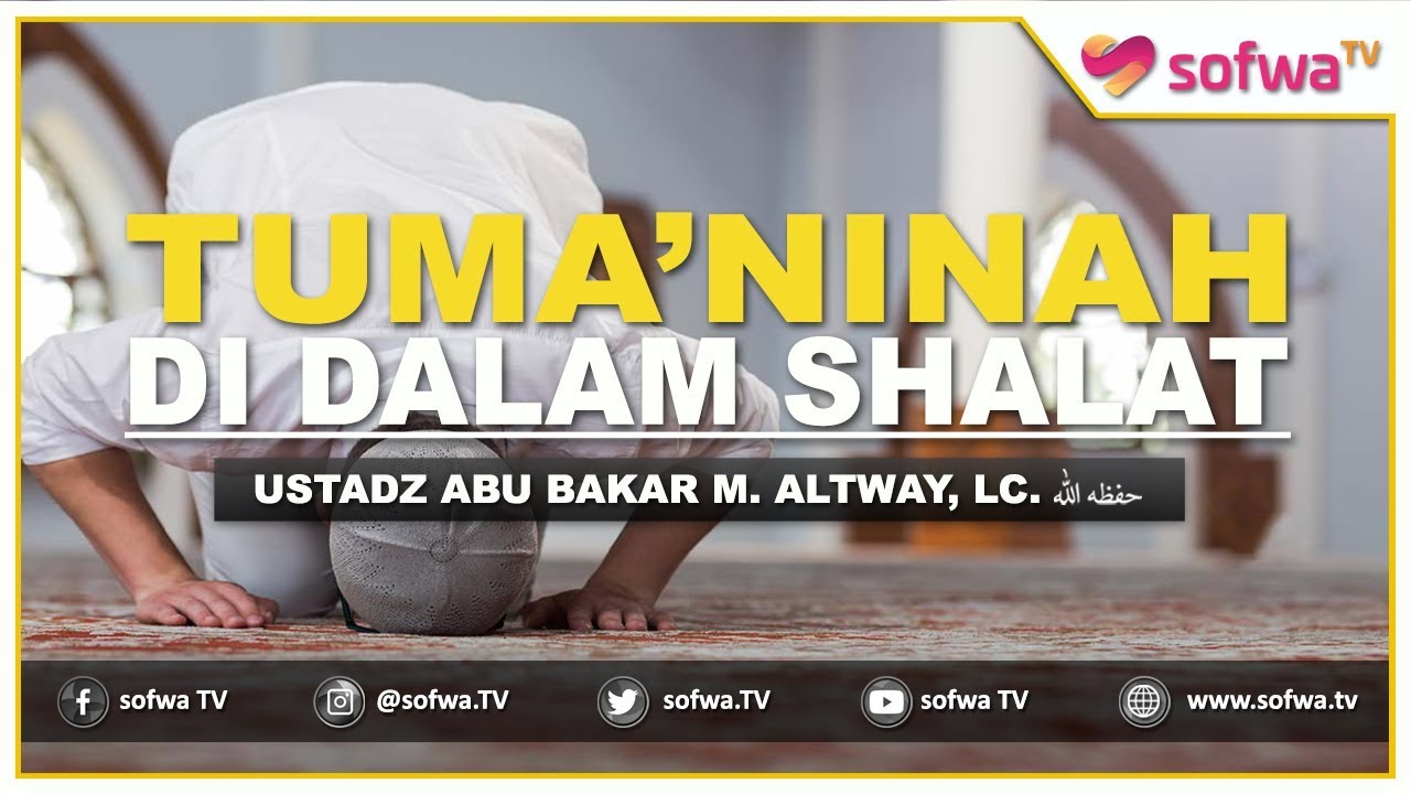 Tuma'ninah di Dalam Shalat - Ustadz Abu Bakar M. Altway, Lc. - YouTube