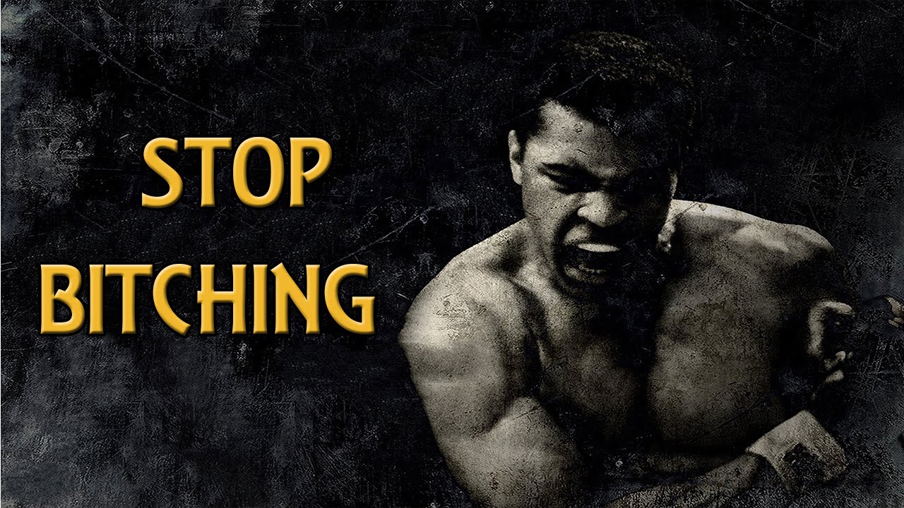 Stop Bitching - Motivational Video - YouTube