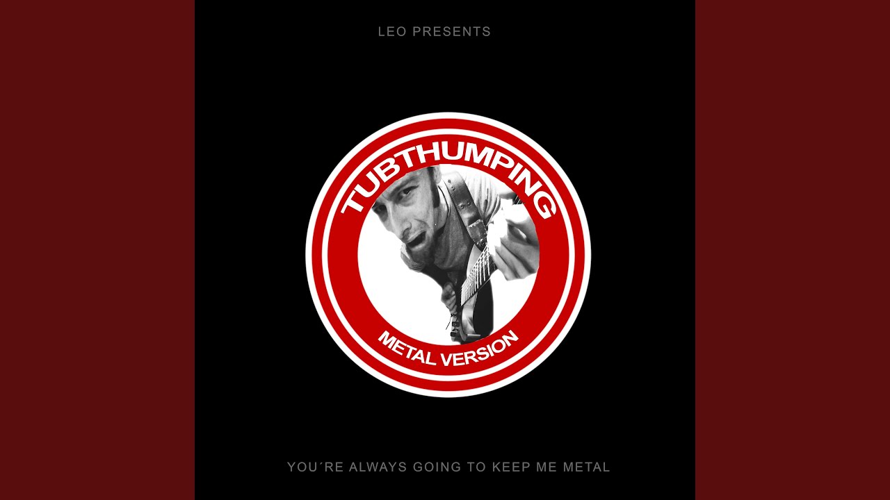 Tubthumping (Metal Version) - YouTube Music