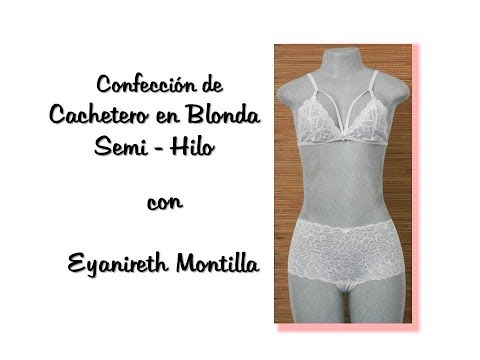 Confección de Cachetero en Blonda Semi Hilo