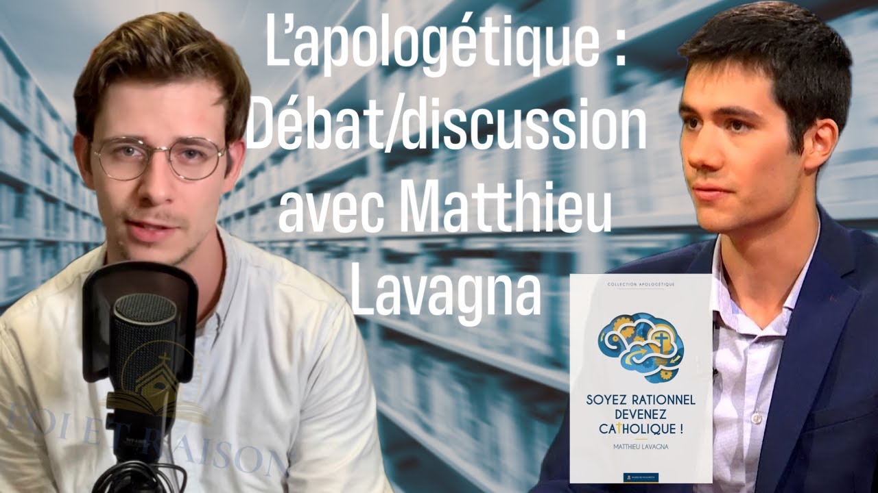 Apologétique : Discussion avec Matthieu Lavagna - YouTube