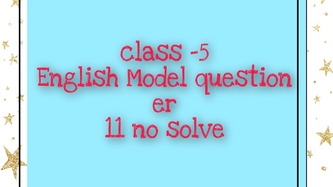 ৫ম শ্রেণি, ইংরেজি মডেল এর ১১ নং প্রশ্ন।। class 5,. English Model ...