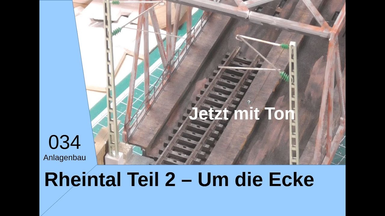 Anlagenbau Teil 34 - Das Rheintal (Teil 2) Um die Ecke gebracht - jetzt ...