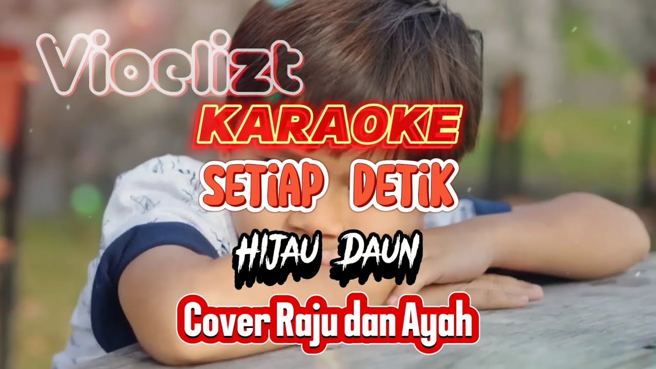 SETIAP DETIK - HIJAU DAUN (Cover Raju dan Ayah) | KARAOKE - YouTube