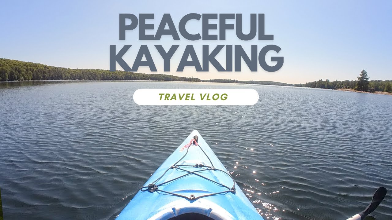 Peaceful Kayaking in Ontario Canada - YouTube