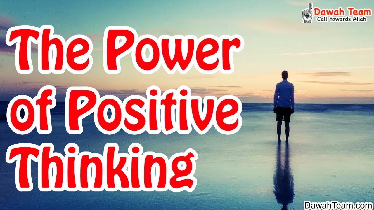 The Power Of Positive Thinking ᴴᴰ ┇powerful Reminder┇ Dawah Team Youtube