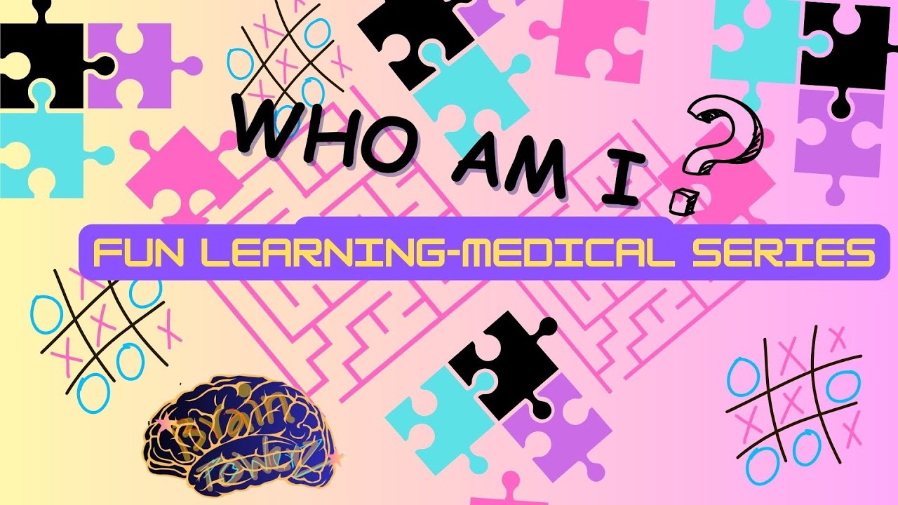 WHO AM I? -FUN LEARNING OF MEDICAL CONCEPTS - YouTube
