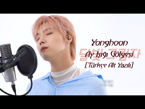 YONGHOON - 달빛 그림자 (Ay Işığı Gölgesi) [Türkçe Alt Yazılı]