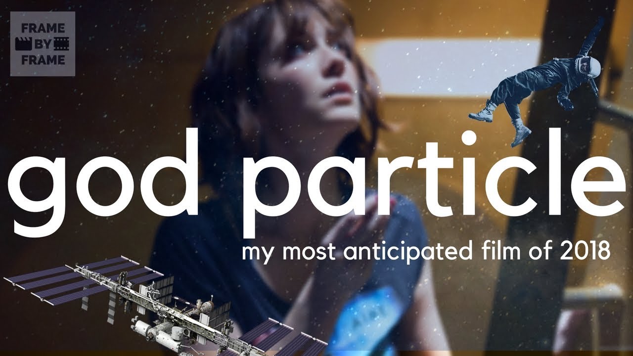 God Particle: My Most Anticipated Movie of 2018 - YouTube
