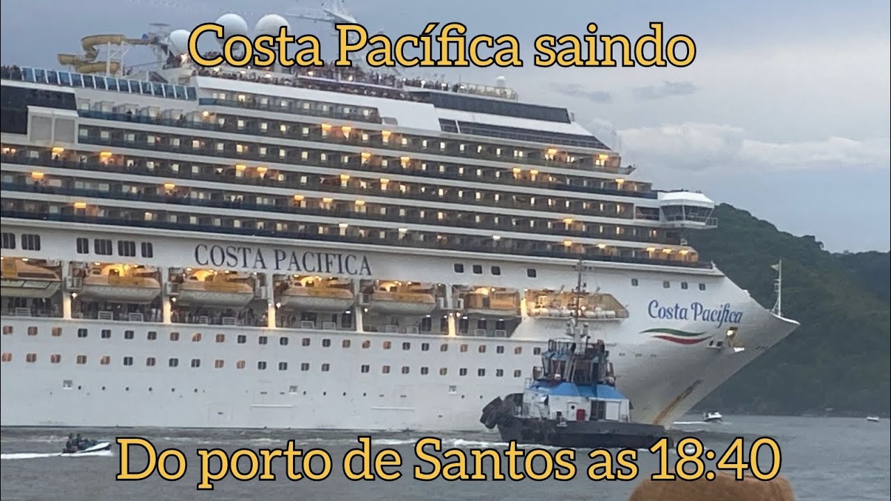 Costa Pacifica saindo do porto de Santos dia 19/01/2025 as 18:40 - YouTube