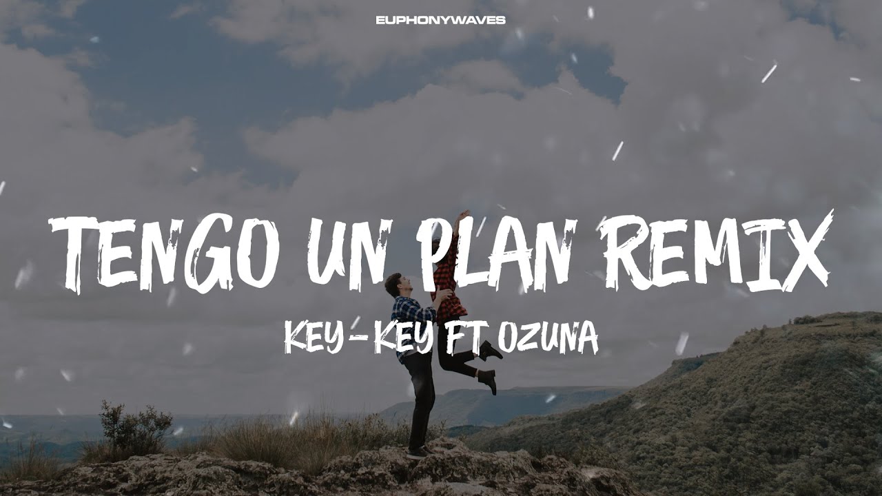 Key-key ft. Ozuna - TENGO UN PLAN REMIX (Letra/Lyrics) - YouTube